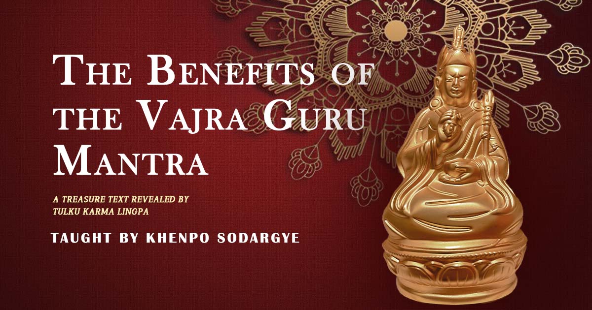 The Benefits of the Vajra Guru Mantra – Khenpo Sodargye Rinpoche
