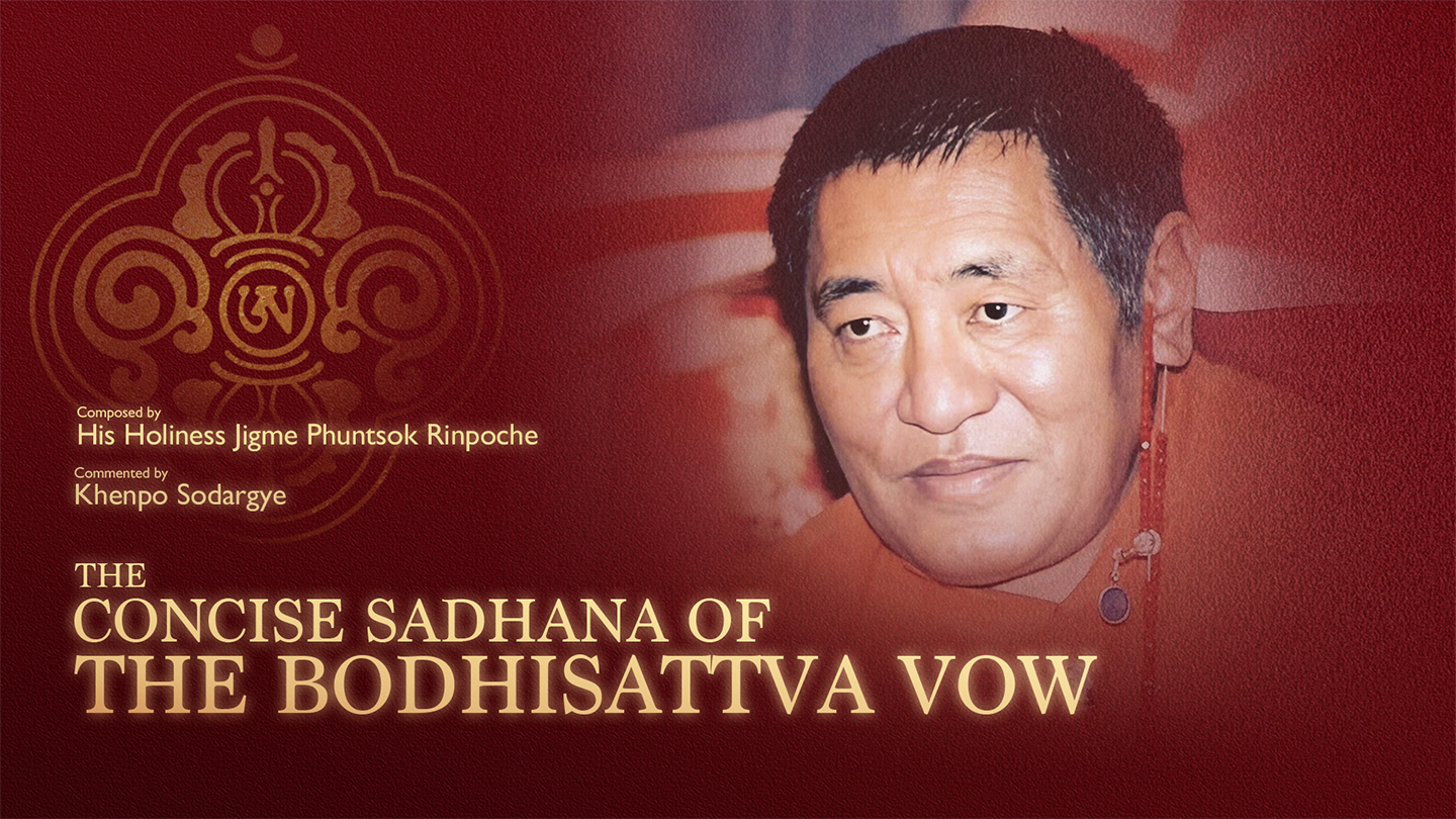 The Concise Sadhana of the Bodhisattva Vow – Khenpo Sodargye Rinpoche